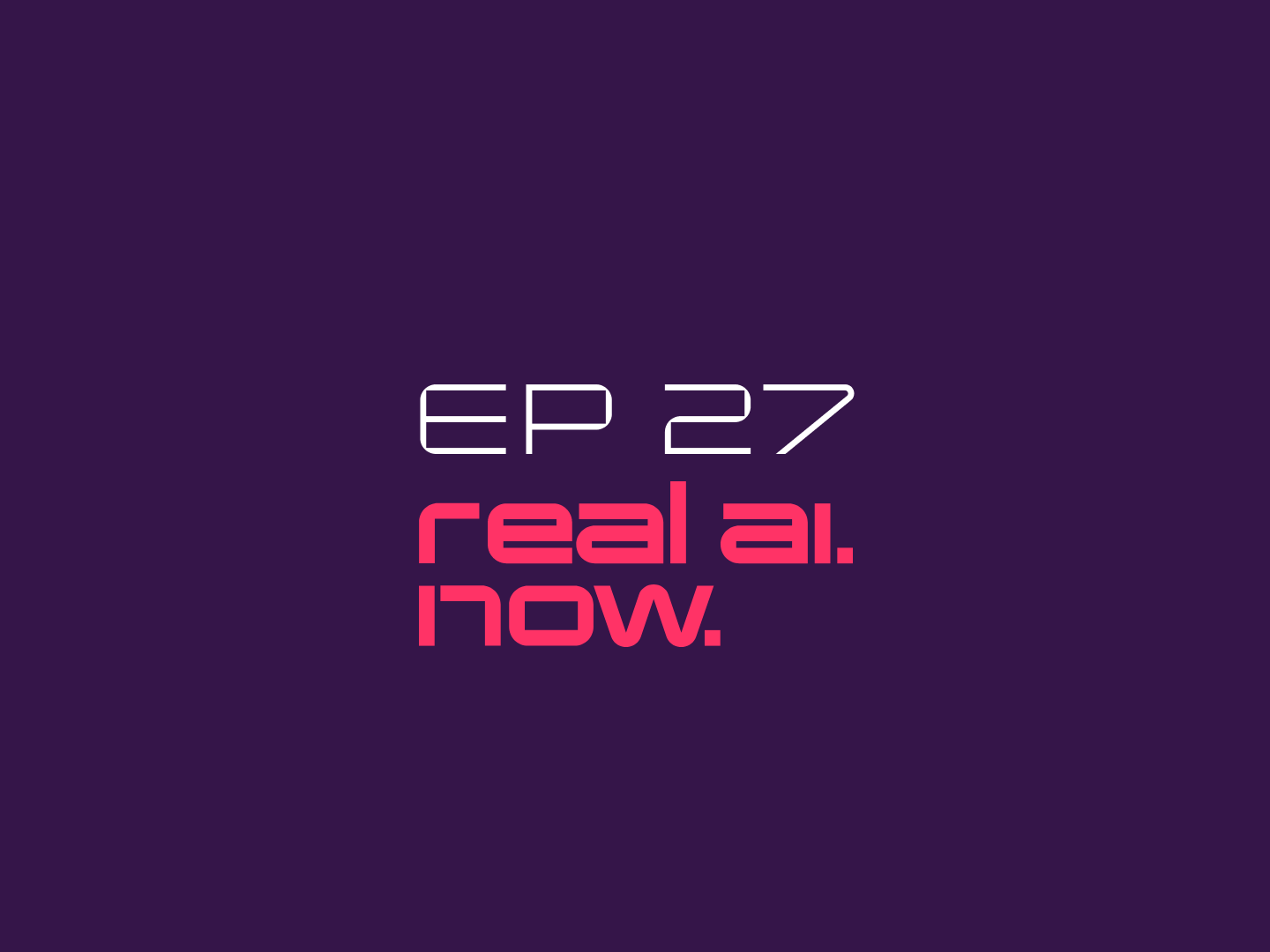 Two Impulse | Real AI. Now. EP27 - Inside LLMs: A Deep Dive